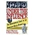 Under the Influence: The Unauthorized Story of the Anheuser-Busch ...