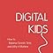 Digital Kids: How to Balance Screen Time, and Why it Matters: Martin L ...