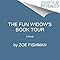 The Fun Widow's Book Tour: A Novel: Fishman, Zoe: 9780062838247: Amazon ...
