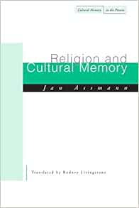 Religion and Cultural Memory (Cultural Memory in the Present): Jan ...