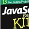 JavaScript For Kids For Dummies: Minnick, Chris, Holland, Eva ...