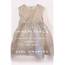 Inheritance: A Memoir of Genealogy, Paternity, and Love: Dani Shapiro ...