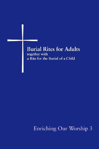 Burial Rites for Adults Together with a Rite for the Burial of a Child ...