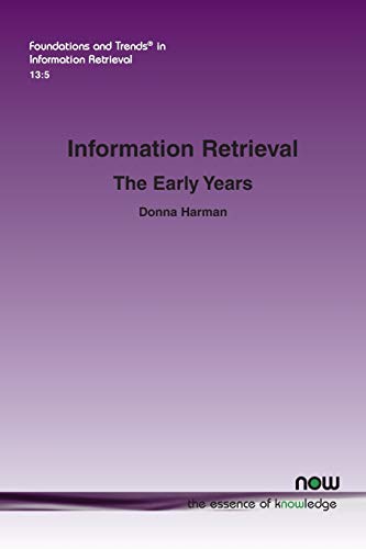 Information Retrieval: The Early Years (Foundations and Trends(r) in ...