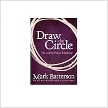 Mark Batterson, Draw the Circle - The 40 Day Prayer Challenge: Mark ...