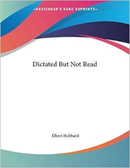 Dictated but Not Read : Hubbard, Elbert: Amazon.co.uk: Books