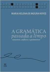 Gramatica Passada a Limpo: Conceitos, Analises e Parametros: Maria ...