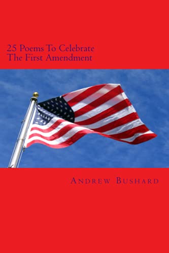 25 Poems To Celebrate The First Amendment: Bushard, Andrew ...