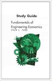 Fundamentals of Engineering Economics, Study Guide: Park, Chan S ...