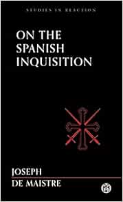 On the Spanish Inquisition - Imperium Press (Studies in Reaction): De ...