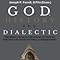 God, History, and Dialectic, Volume I: God, The Foundation of the First ...