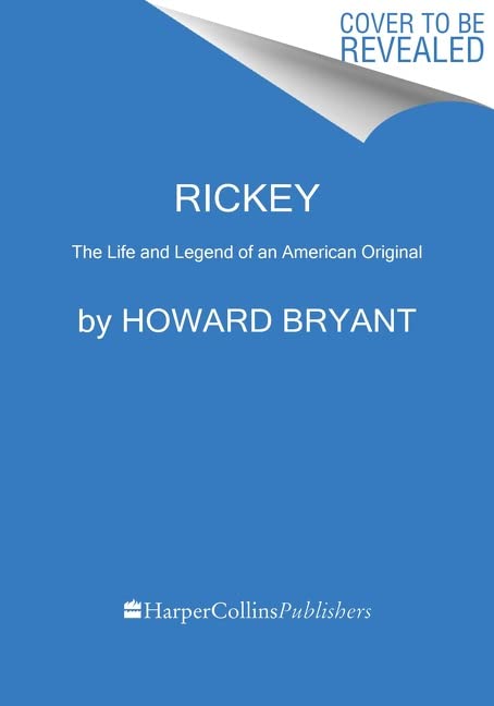 Rickey: The Life and Legend of an American Original: Bryant, Howard ...