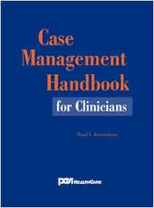 Case Management Handbook for Clinicians: Rand L. Kannenberg ...