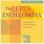 The Lupus Encyclopedia: A Comprehensive Guide for Patients and Families ...
