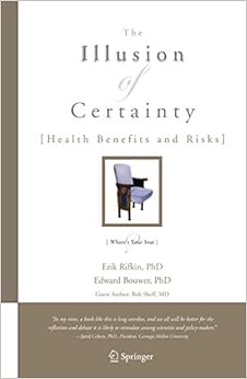 The Illusion of Certainty: Health Benefits and Risks: Rifkin, Erik ...