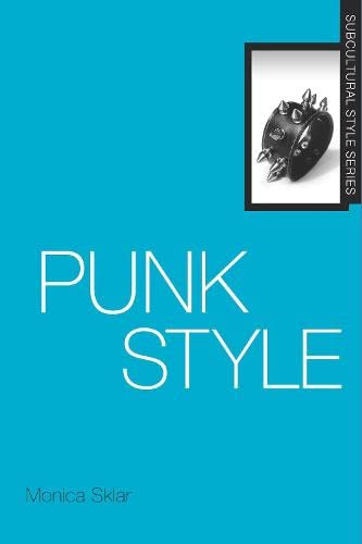 Punk Style (Subcultural Style): Sklar, Monica: 9781847884220: Amazon ...