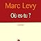 Amazon.fr - Où es-tu ? - Marc Levy - Livres