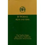 It Works How and Why: Twelve Steps and Twelve Traditions of Narcotics Anonymous: Narcotic ...