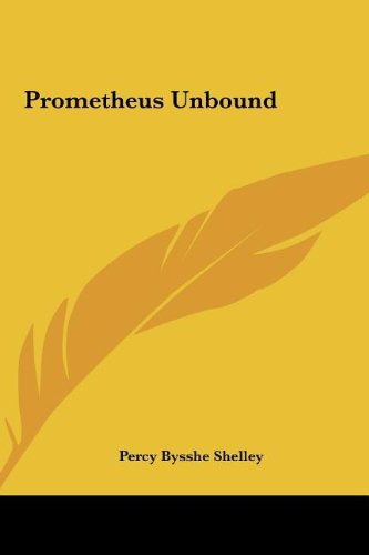Prometheus Unbound: Shelley, Percy Bysshe: 9781161449709: Amazon.com: Books