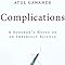 Complications: A Surgeon's Notes on an Imperfect Science: Gawande, Atul ...