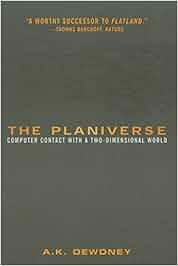 The Planiverse: Computer Contact with a Two-Dimensional World: A.K ...