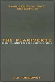 The Planiverse: Computer Contact with a Two-Dimensional World: A.K ...