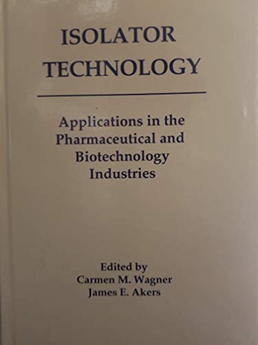 Isolator Technology: Applications in the Pharmaceutical and ...