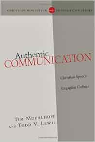 Authentic Communication: Christian Speech Engaging Culture (Christian ...