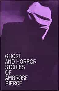 Amazon.com: Ghost and Horror Stories of Ambrose Bierce: 9780486207674 ...