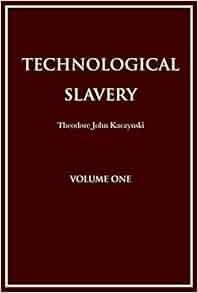 Technological Slavery: Theodore Kaczynski: 9781944228019: Amazon.com: Books