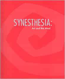 Synesthesia: Art and the Mind: Greta Berman, Carol Steen, Daphne Maurer ...