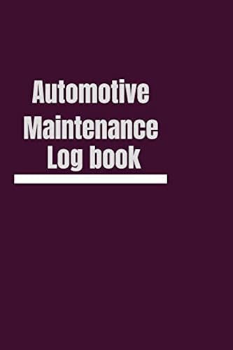 Automotive Maintenance Log book: Simple Vehicle Automotive Repair and ...