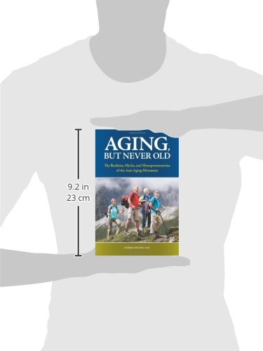 Aging, But Never Old: The Realities, Myths, and Misrepresentations of ...