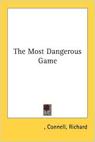 The Most Dangerous Game: Connell, Richard: 9781419174605: Amazon.com: Books