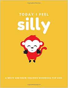 Amazon.com: Today I Feel Silly: A Write And Draw Feelings Workbook For ...