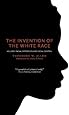 The Invention of the White Race, Volume 1: Racial Oppression and Social ...