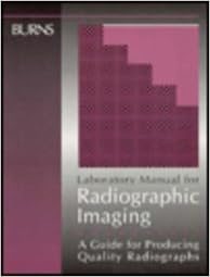 Laboratory Manual for Radiographic Imaging: A Guide for Producing ...