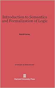Introduction to Semantics and Formalization of Logic: Carnap, Rudolf: 9780674335974: Amazon.com ...