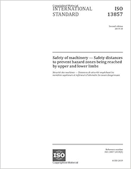 ISO 13857:2019, Second Edition: Safety of machinery - Safety distances ...
