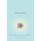 Amazon.com: Helpless: A Novel: 9780312427665: Gowdy, Barbara: Books