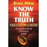 Know the Truth: A Handbook of Christian Belief: Milne, Bruce ...