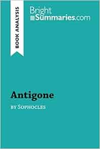 Antigone by Sophocles (Book Analysis): Detailed Summary, Analysis and ...