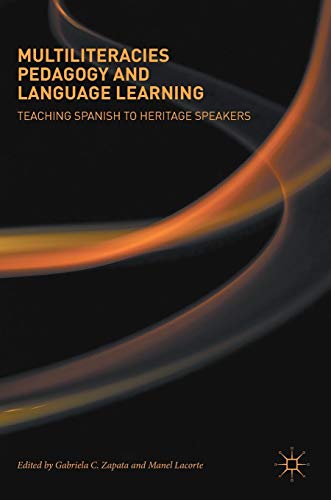 Multiliteracies Pedagogy and Language Learning: Teaching Spanish to Heritage Speakers: Zapata ...