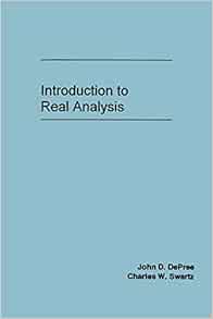 Introduction to Real Analysis: DePree, John, Swartz, Charles ...