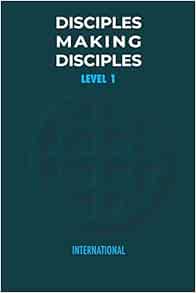 Disciples Making Disciples - Level 1: Initiative, The Timothy ...