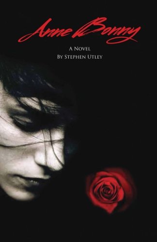 Anne Bonny: Utley, Stephen M.: 9781480066854: Amazon.com: Books