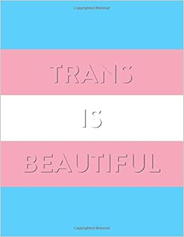 Amazon.com: Trans Is Beautiful: Transgender Pride Flag Notebook 8.5 x ...