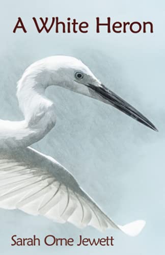 A White Heron: Jewett, Sarah Orne, Wurf, Karl: 9781479462186: Amazon ...