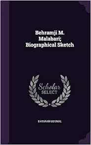 Behramji M. Malabari; Biographical Sketch: Gidumal, Dayaram ...