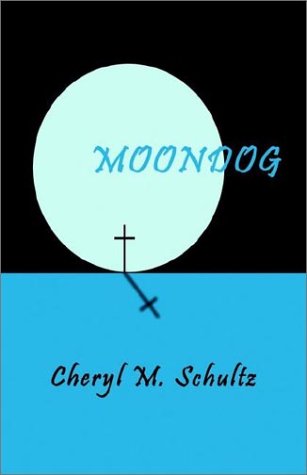 Moondog: Schultz, Cheryl: 9781589393431: Amazon.com: Books